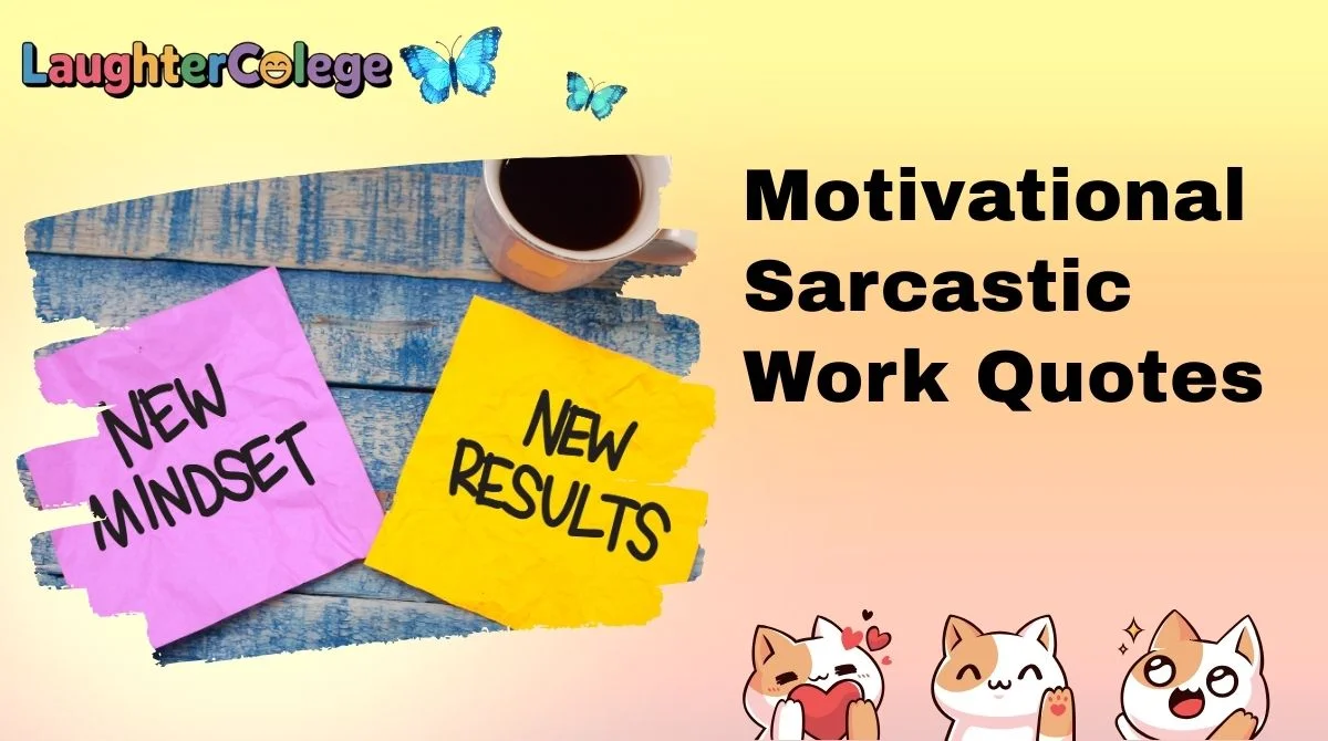 176+ Motivational Sarcastic Work Quotes to Laugh Through the Grind 😄🔥